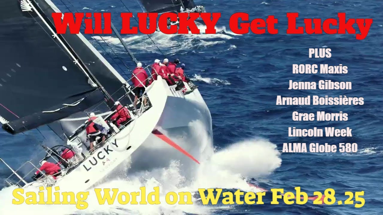 Sailing World on Water 28 Feb 25 Rorc Carib 600, Maxis, Jenna Gibson ...